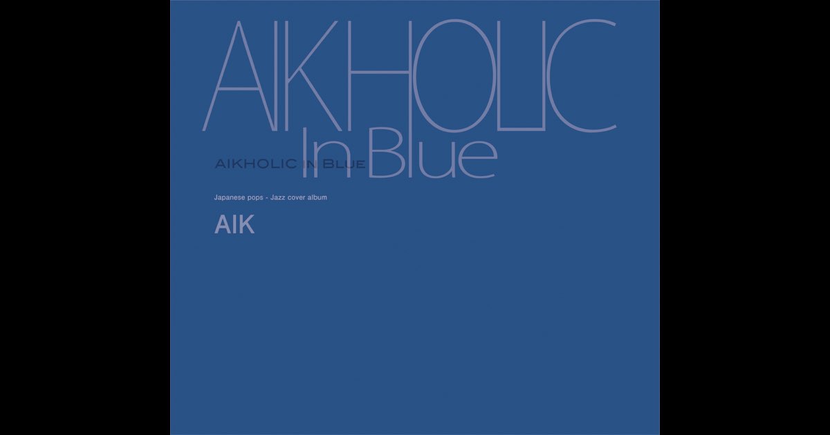 AIKHOLIC In Blue》- AIK的专辑 - Apple Music