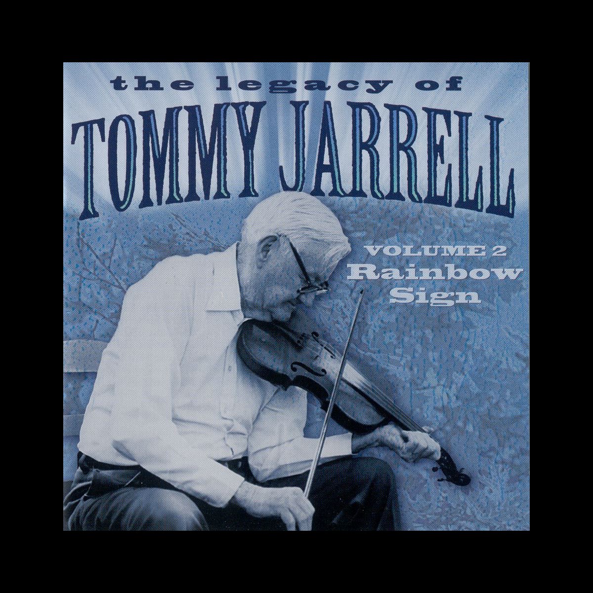 ‎The Legacy of Tommy Jarrell, Vol. 2: Rainbow Sign - Album by Tommy ...