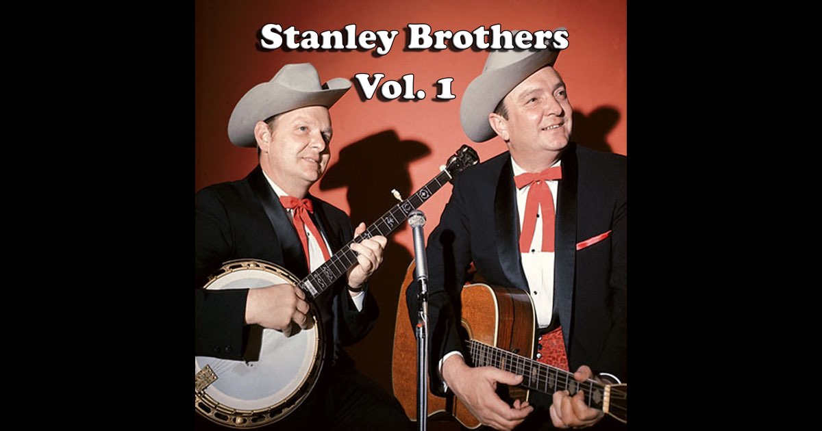 ‎Stanley Brothers, Vol. 1 - スタンレー・ブラザーズのアルバム - Apple Music