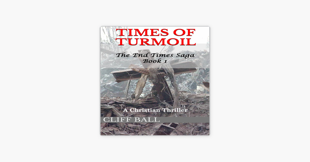 ‎Times of Turmoil: The End Times Saga, Book 1 (Unabridged) on Apple Books