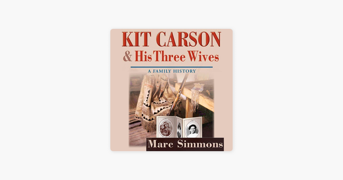 ‎Kit Carson and His Three Wives: A Family History: Calvin P. Horn ...