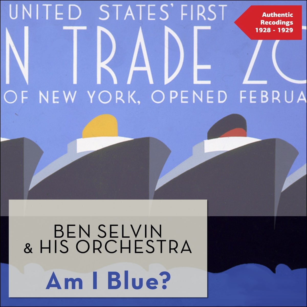 ‎Am I Blue? (Authentic Recordings 1928 -1929) - Album by Ben Selvin and ...