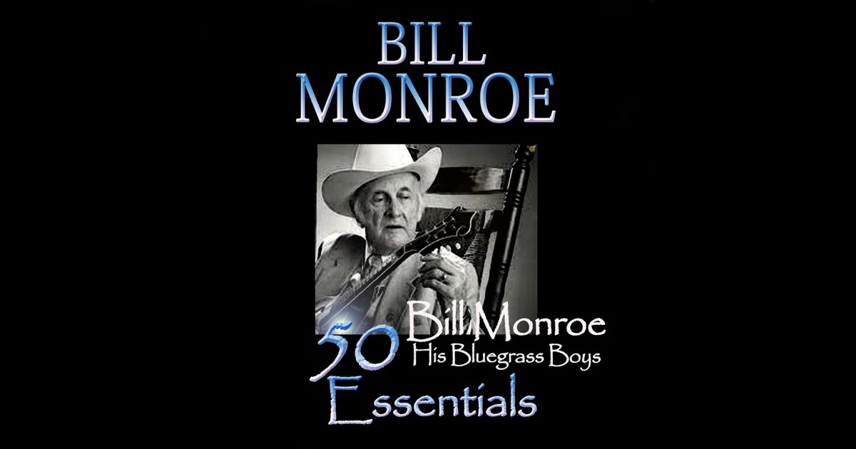 ‎50 Bill Monroe Essentials – álbum de Bill Monroe and His Bluegrass ...