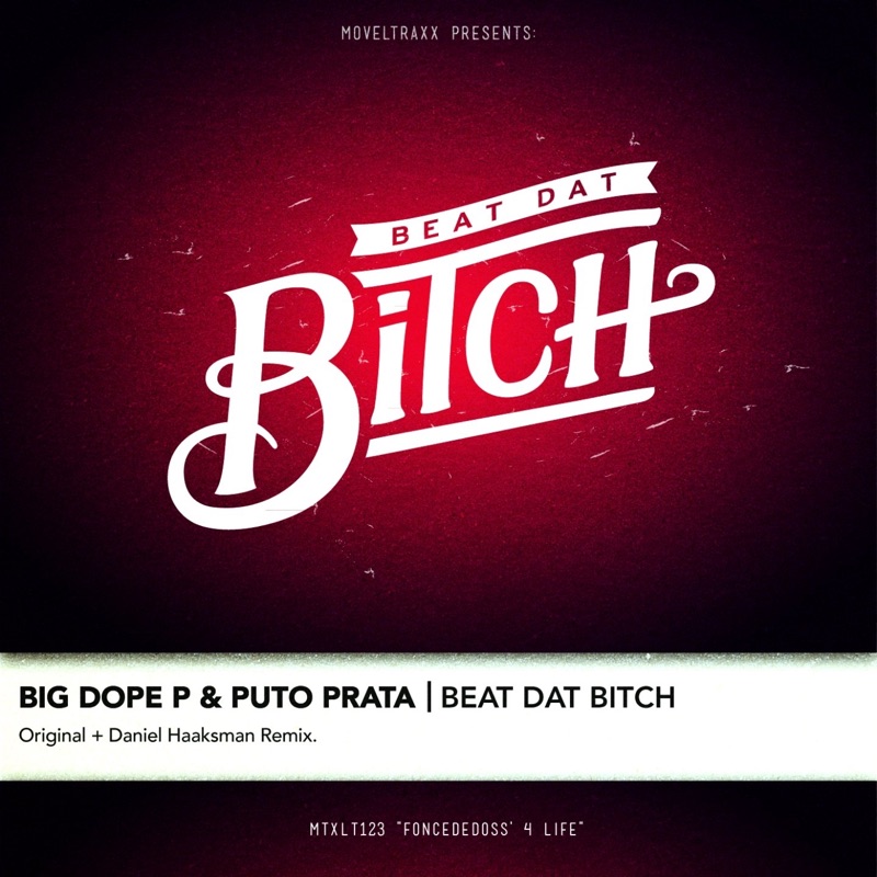 Beat Dat Bitch (Daniel Haaksman's from Luanda to Chicago Remix) - Big Dope P & P**o Prata: Song ...