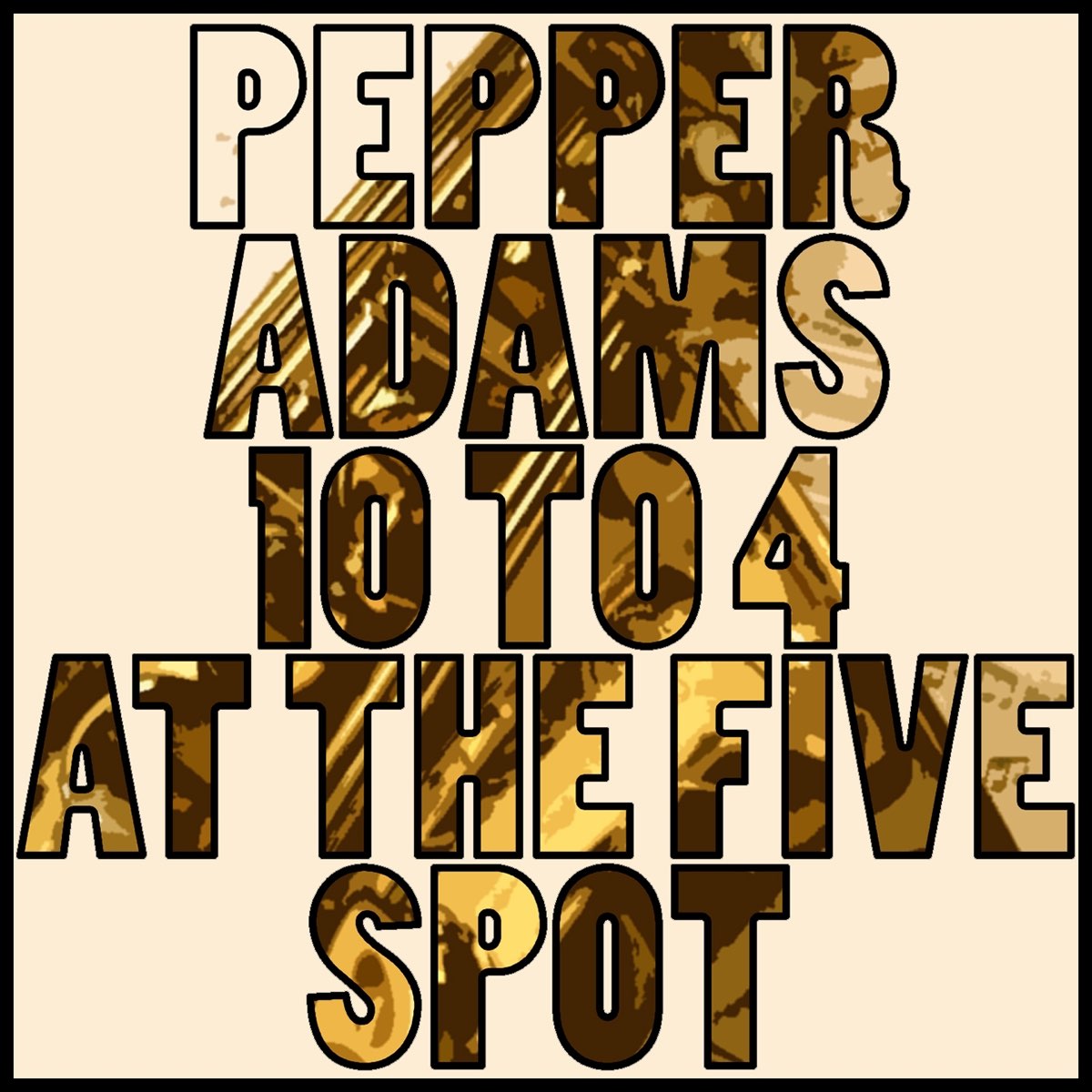 ‎10 to 4 At the Five Spot - Album by Pepper Adams - Apple Music