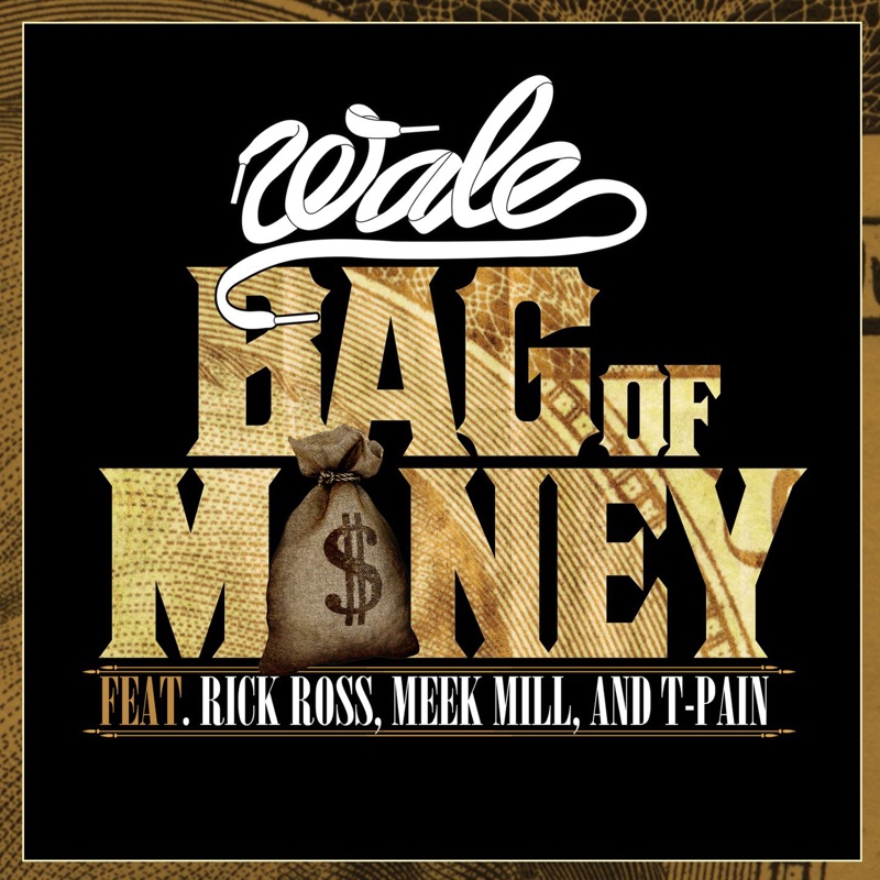 Bag of Money (feat. Rick Ross & T-Pain) - Wale & Meek Mill: Song Lyrics ...