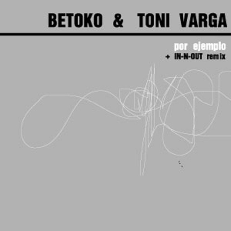 Por Ejemplo (In-N-Out Remix) - Betoko & Toni Varga: Song Lyrics, Music ...