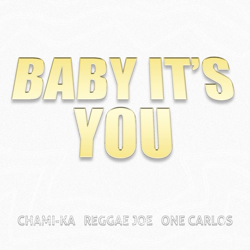 Baby It's You - One Carlos, Reggae Joe & Chami-Ka: Song Lyrics, Music ...