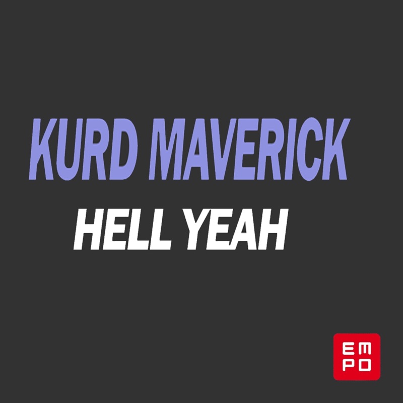 Hell Yeah (Radio Edit) - Kurd Maverick: Song Lyrics, Music Videos & Concerts
