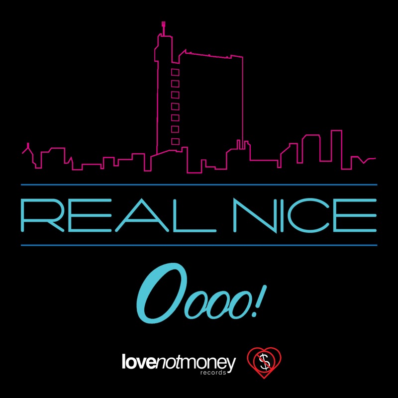 Oooo! - Real Nice: letras de canciones, vídeos musicales y conciertos