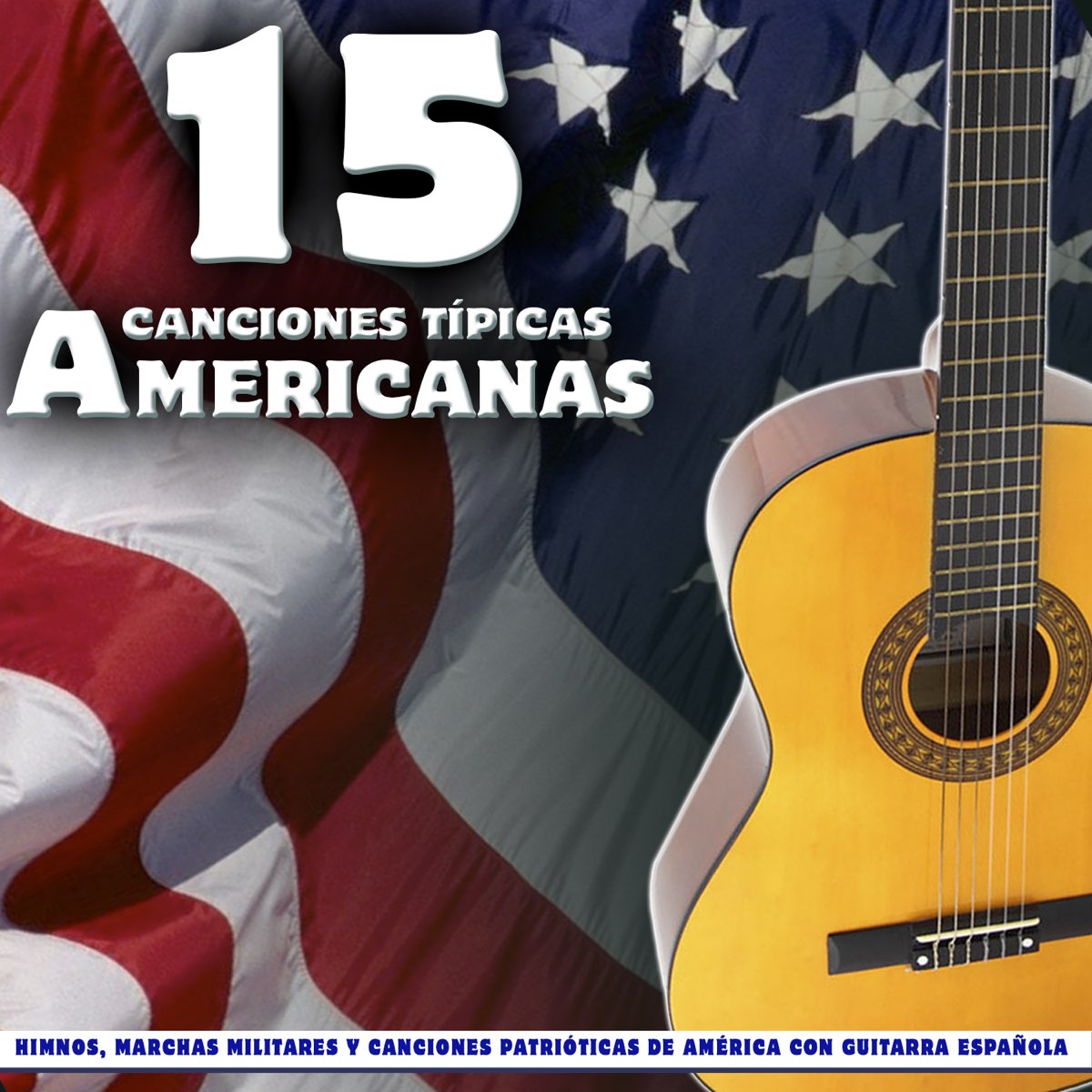15 Canciones Típicas Americanas Himnos Marchas Militares Y Canciones