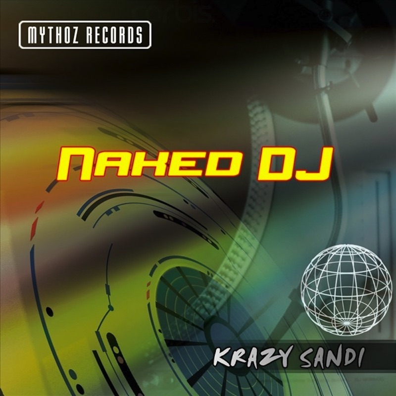 Naked DJ - Krazy Sandi: Song Lyrics, Music Videos & Concerts
