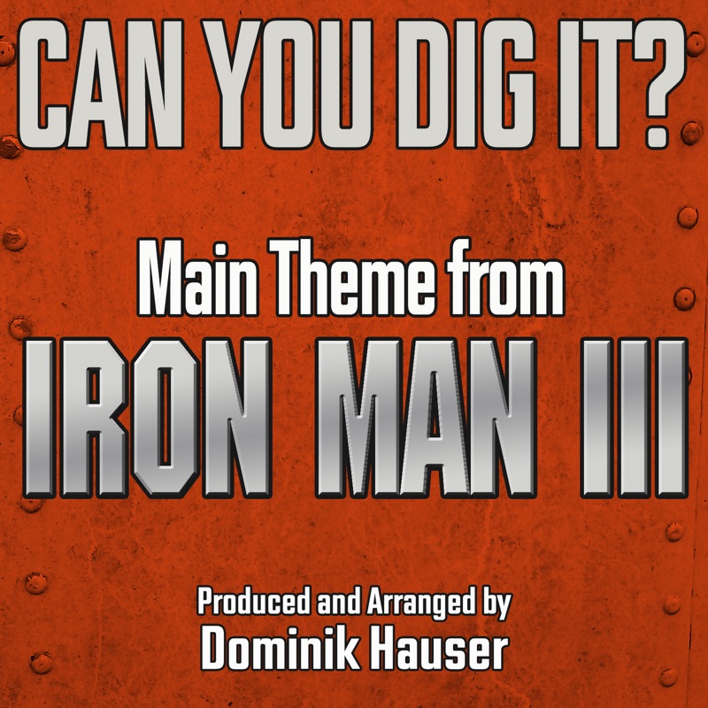 "Can You Dig It?" (From the Original Score To "Iron Man 3") - Dominik ...