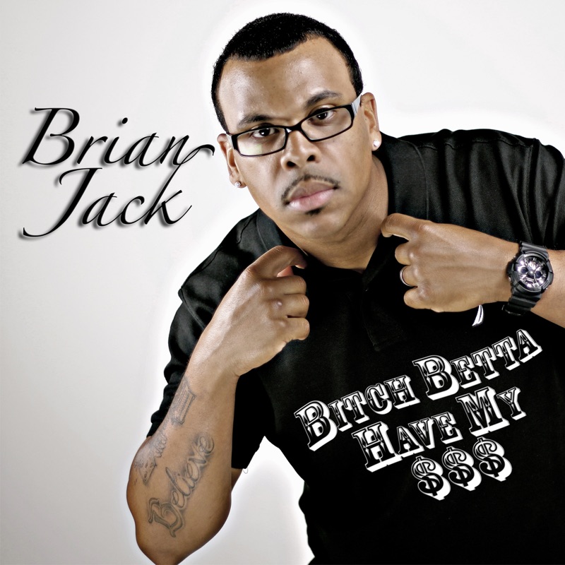 Bitch Betta Have My Money (feat. Baldie) - Brian Jack and the Zydeco ...