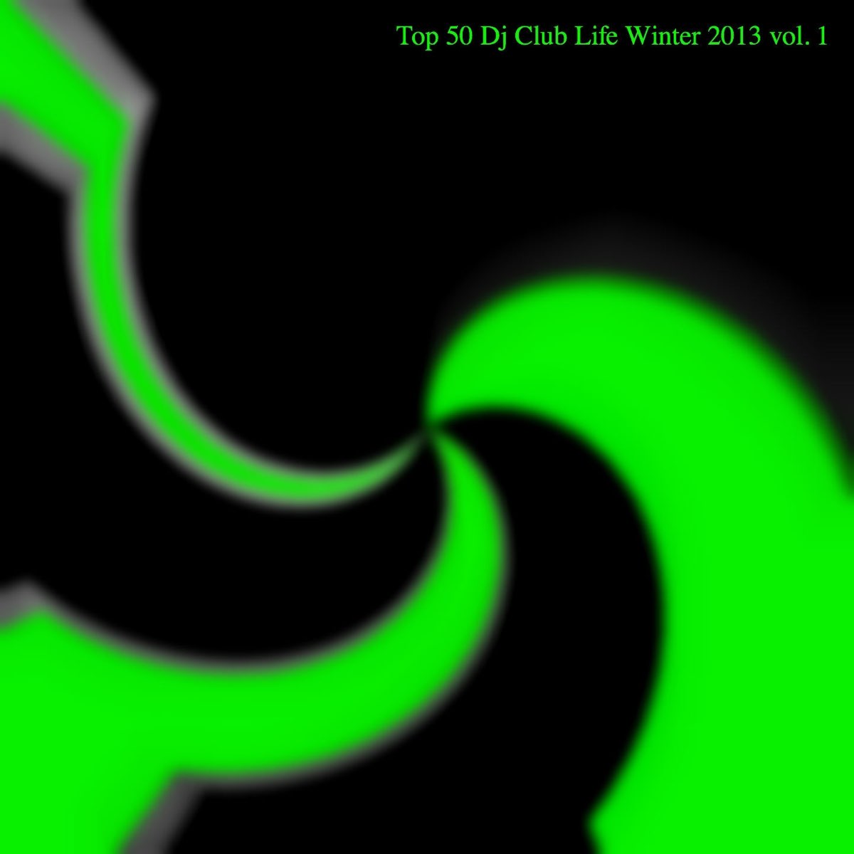 ‎Top 50 DJ Club Life Winter 2013, Vol. 1 - Album by Various Artists ...