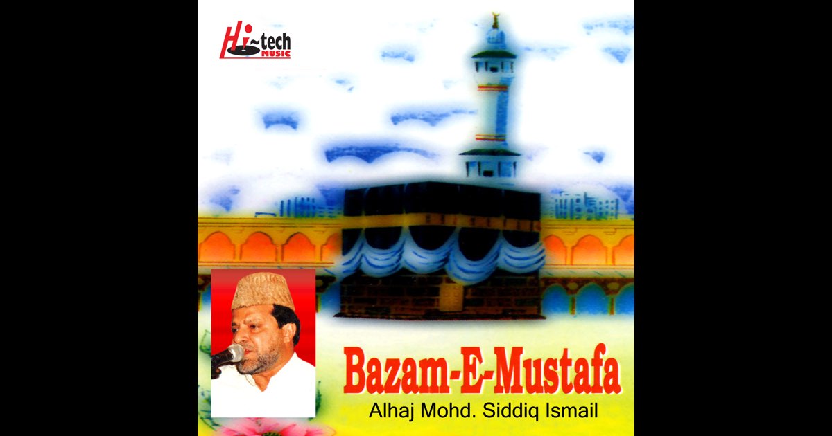 ‎Bazam-e-Mustafa Vol. 1 - Islamic Naats - Album by Alhaj Mohd Siddiq Ismail - Apple Music