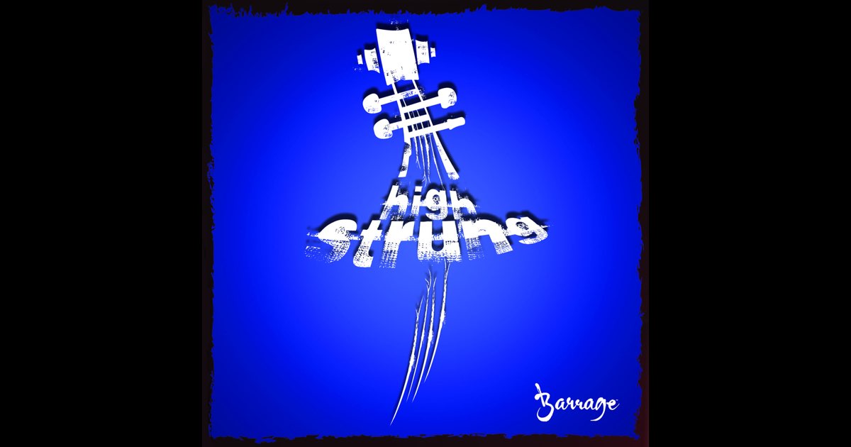 ‎High Strung - Album by Barrage - Apple Music