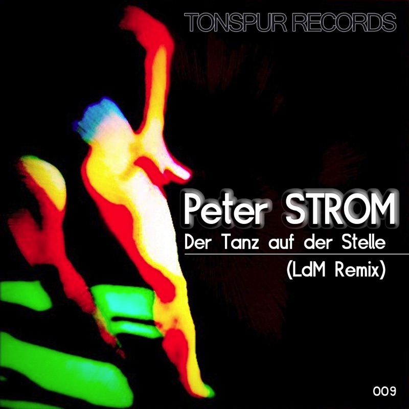 Der Tanz Auf Der Stelle (Ldm Remix) - Peter Strom: Song Lyrics, Music ...