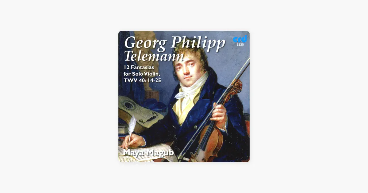 ‎Telemann: 12 Fantasias for Solo Violin, TWV 40:14–25 de Maya Magub ...