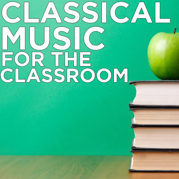 ‎Classical Music for the Classroom by Various Artists — Apple Music Classical