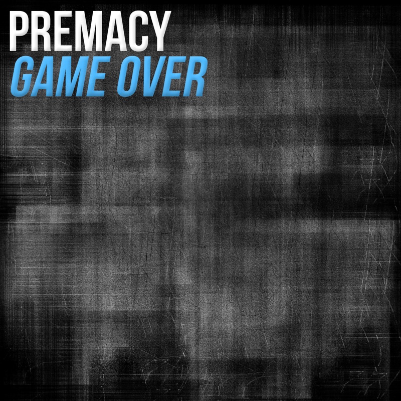Game Over (Ruben R Remix) - Premacy: Song Lyrics, Music Videos & Concerts