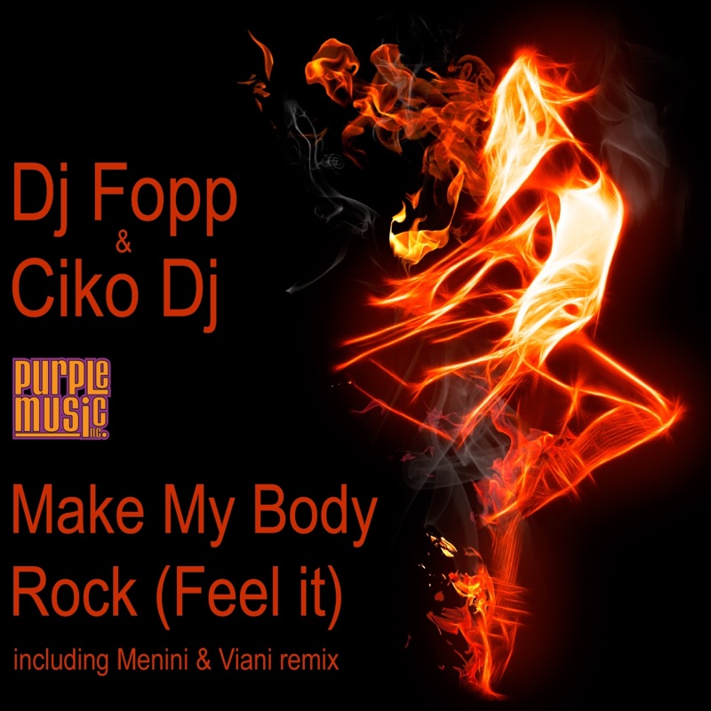 Make My Body Rock (Feel It) [Menini & Viani Remix] - DJ Fopp & Ciko Dj ...