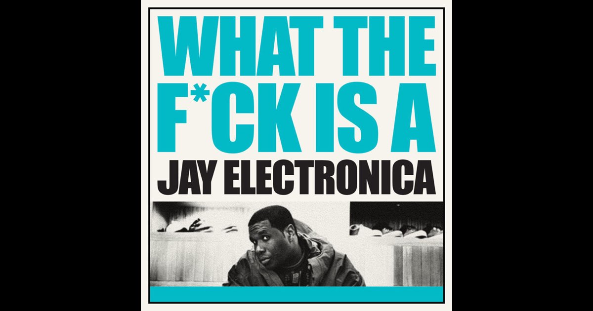 ‎What the F**K Is a Jay Electronica - Album by Jay Electronica - Apple Music