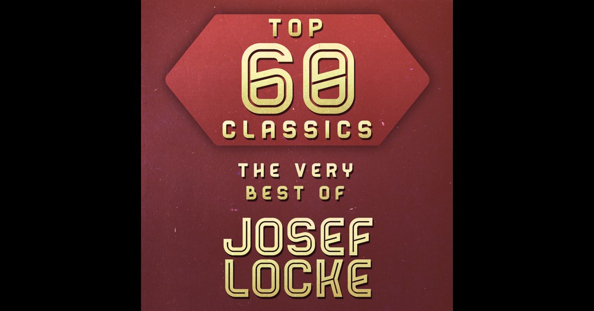 ‎Top 60 Classics - The Very Best of Josef Locke - Album by Josef Locke ...