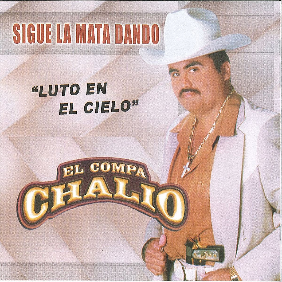 ‎Sigue la Mata Dando - Album by El Compa Chalio - Apple Music
