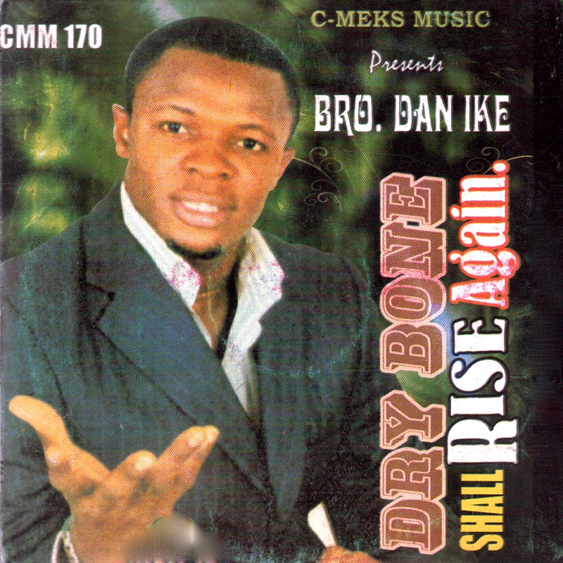 Dry Bone - Bro. Dan Ike: Song Lyrics, Music Videos & Concerts