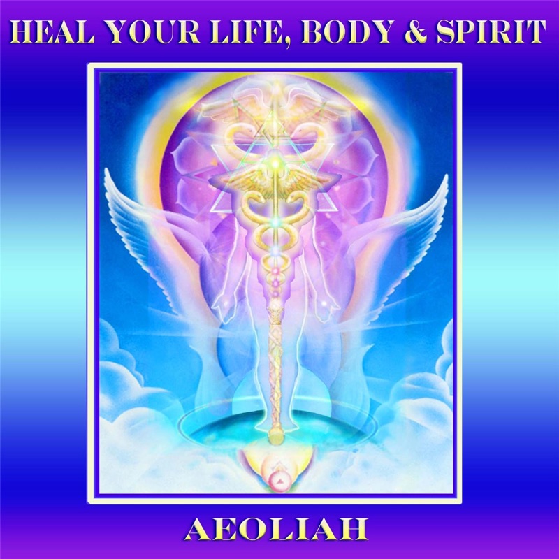 Heal Your Life, Body, & Spirit - Aeoliah: Song Lyrics, Music Videos ...