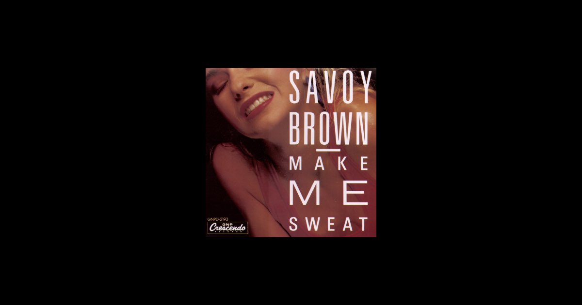 ‎Make Me Sweat - Album by Savoy Brown - Apple Music