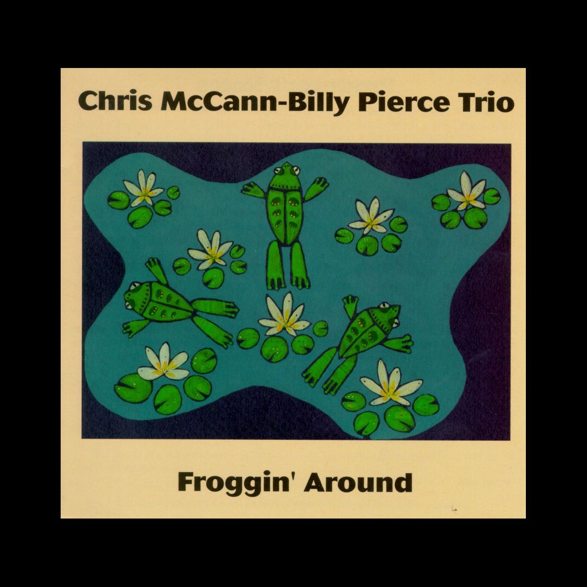 ‎Froggin' Around - Billy Pierce Trio & Chris McCannのアルバム - Apple Music