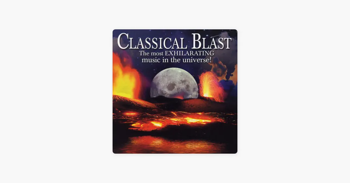‎Classical Blast: The Most Exhilarating Music in the Universe! by ...