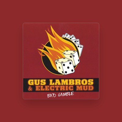 Gus Lambros and Electric Mud - Songs, Concert tickets & Videos