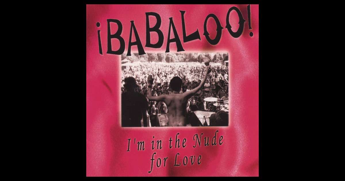 ‎I'm In the Nude for Love — álbum de Babaloo — Apple Music