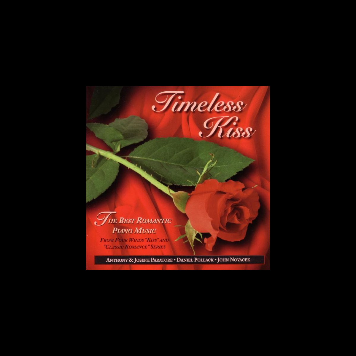 Timeless Kiss - The Best Romantic Piano Music from Four Winds's "Kiss ...