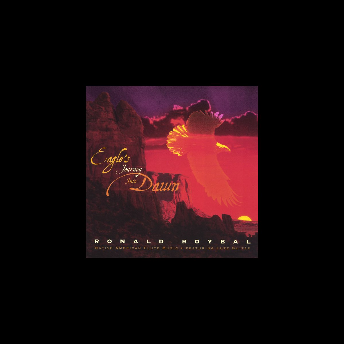 ‎Eagle's Journey Into Dawn - Album by Ronald Roybal - Apple Music