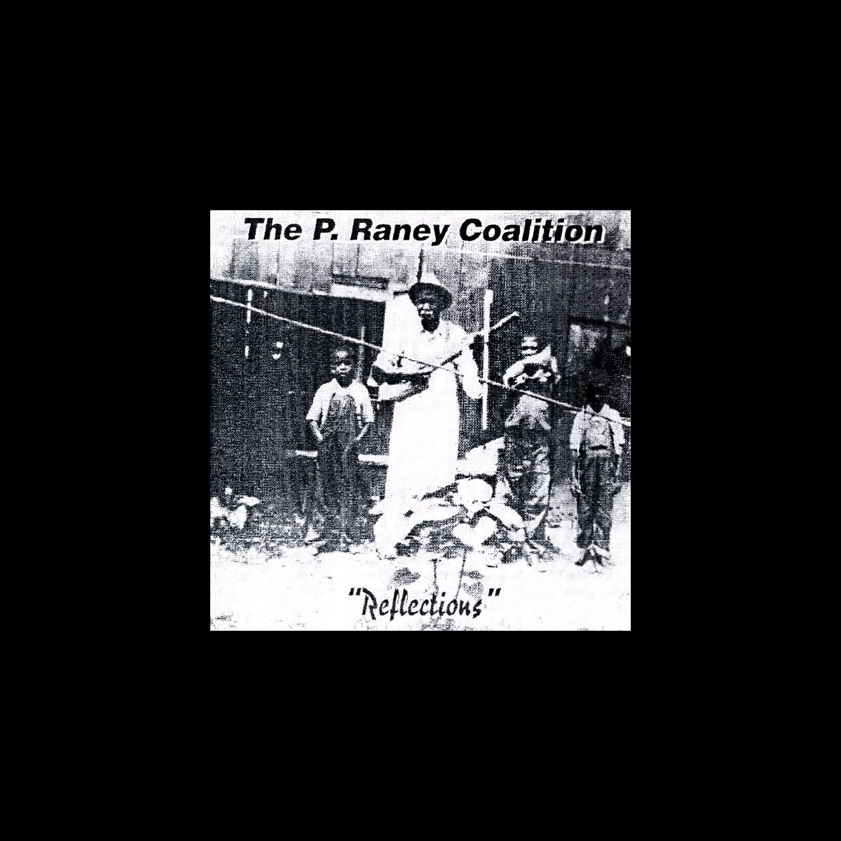 ‎Reflections - Album by P. Raney Coalition - Apple Music