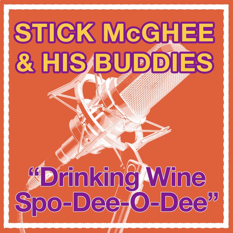 Drinkin' Wine Spo-Dee-O-Dee - Sticks McGhee and His Buddies: Song ...