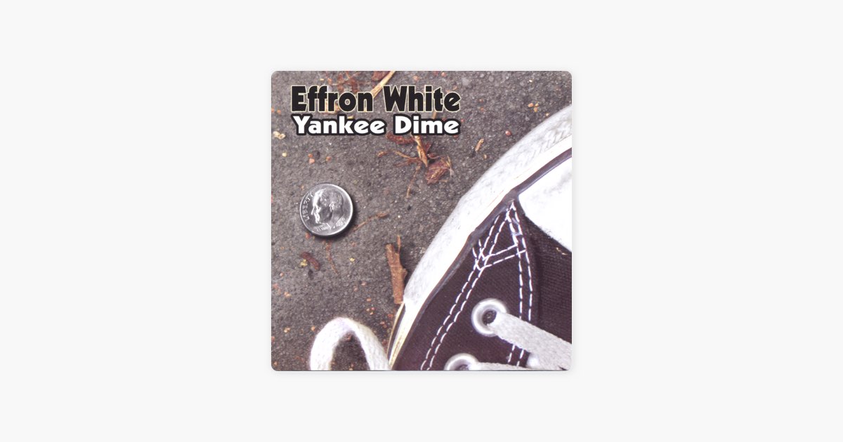 ‎Yankee Dime - Album by Effron White - Apple Music