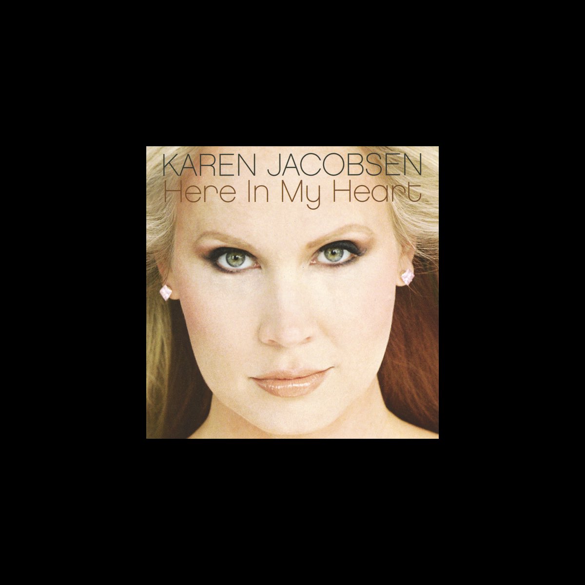 ‎Here In My Heart - Album by Karen Jacobsen - Apple Music