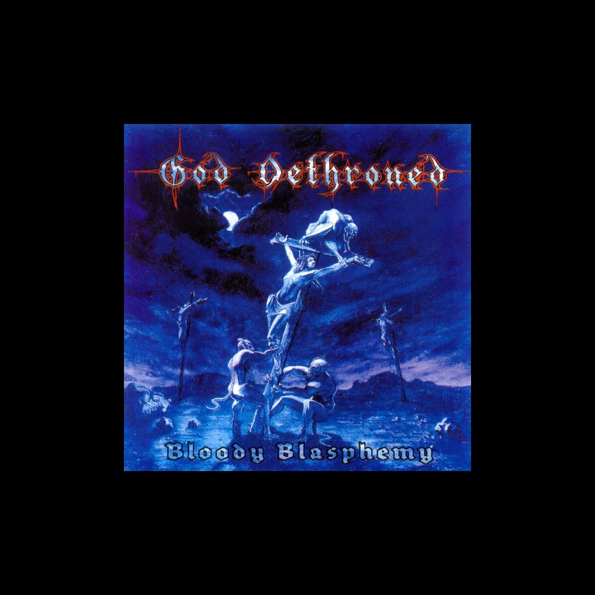 ‎Bloody Blasphemy - Album by God Dethroned - Apple Music