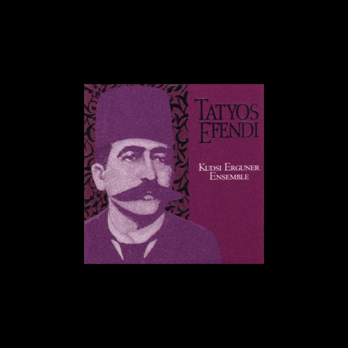 ‎Kudsi Erguner Ensemble - Works of Kemani Tatyos Efendi - Album by ...