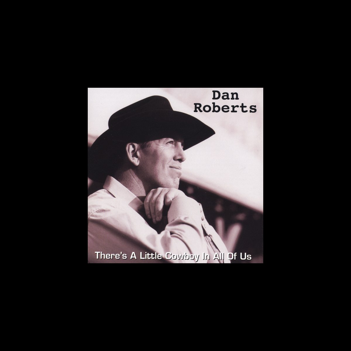 ‎There's a Little Cowboy In All of Us - Album by Dan Roberts - Apple Music