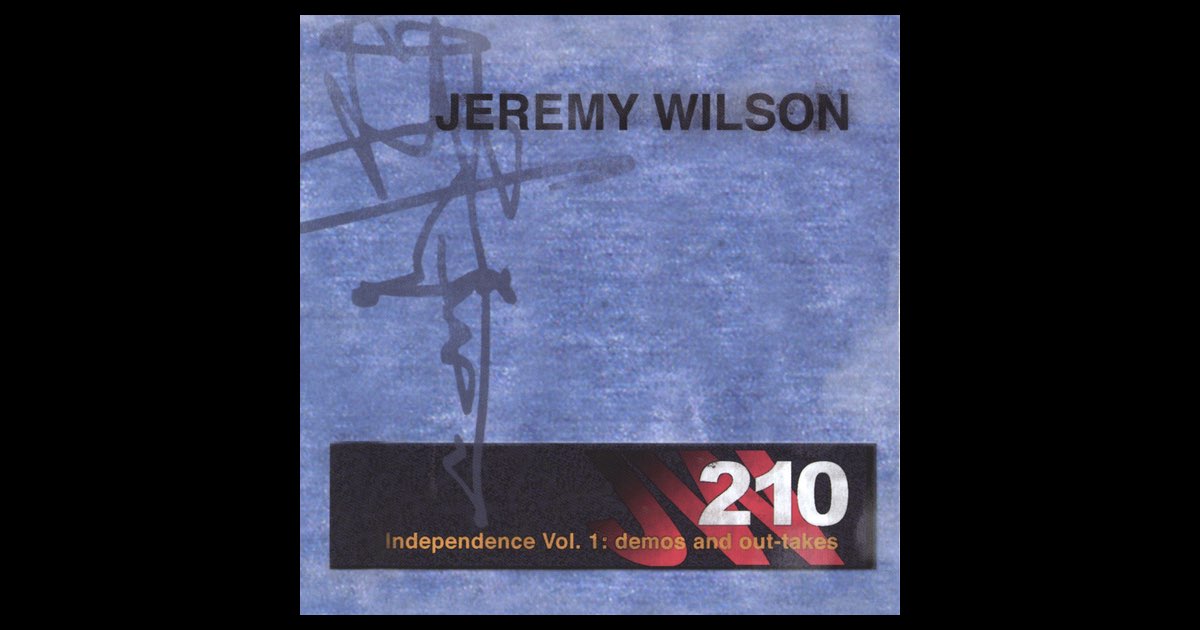 ‎Independence Vol.1:demos and Out-takes - Album by Jeremy Wilson ...