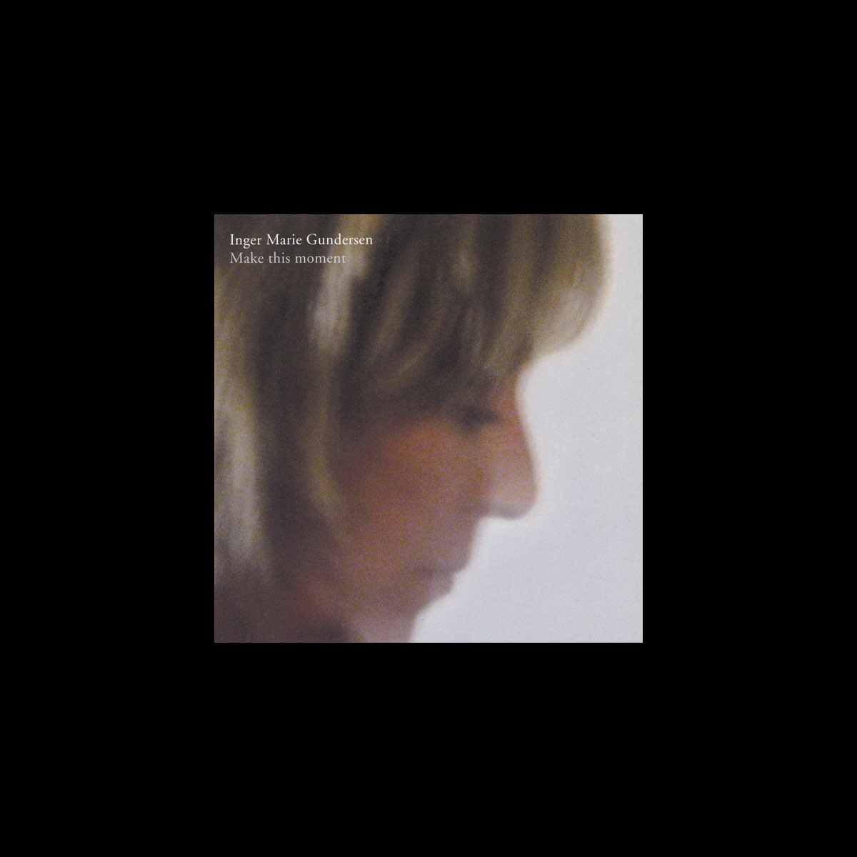 ‎Make This Moment - Album by Inger Marie Gundersen - Apple Music