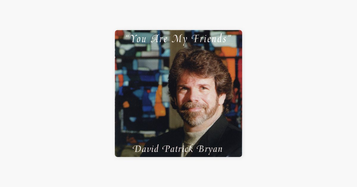 ‎You Are My Friends - Album by David Patrick Bryan - Apple Music