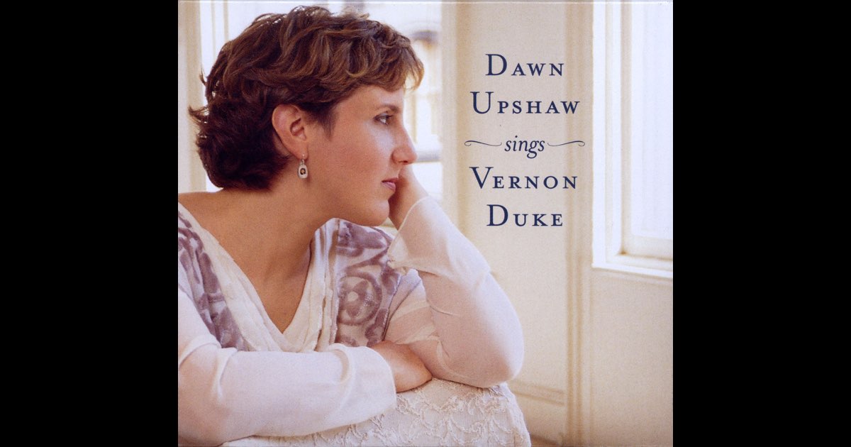 ‎Dawn Upshaw Sings Vernon Duke - ドーン・アップショウのアルバム - Apple Music