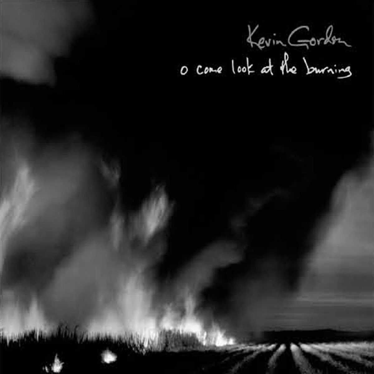 ‎O Come Look At the Burning... - Album by Kevin Gordon - Apple Music